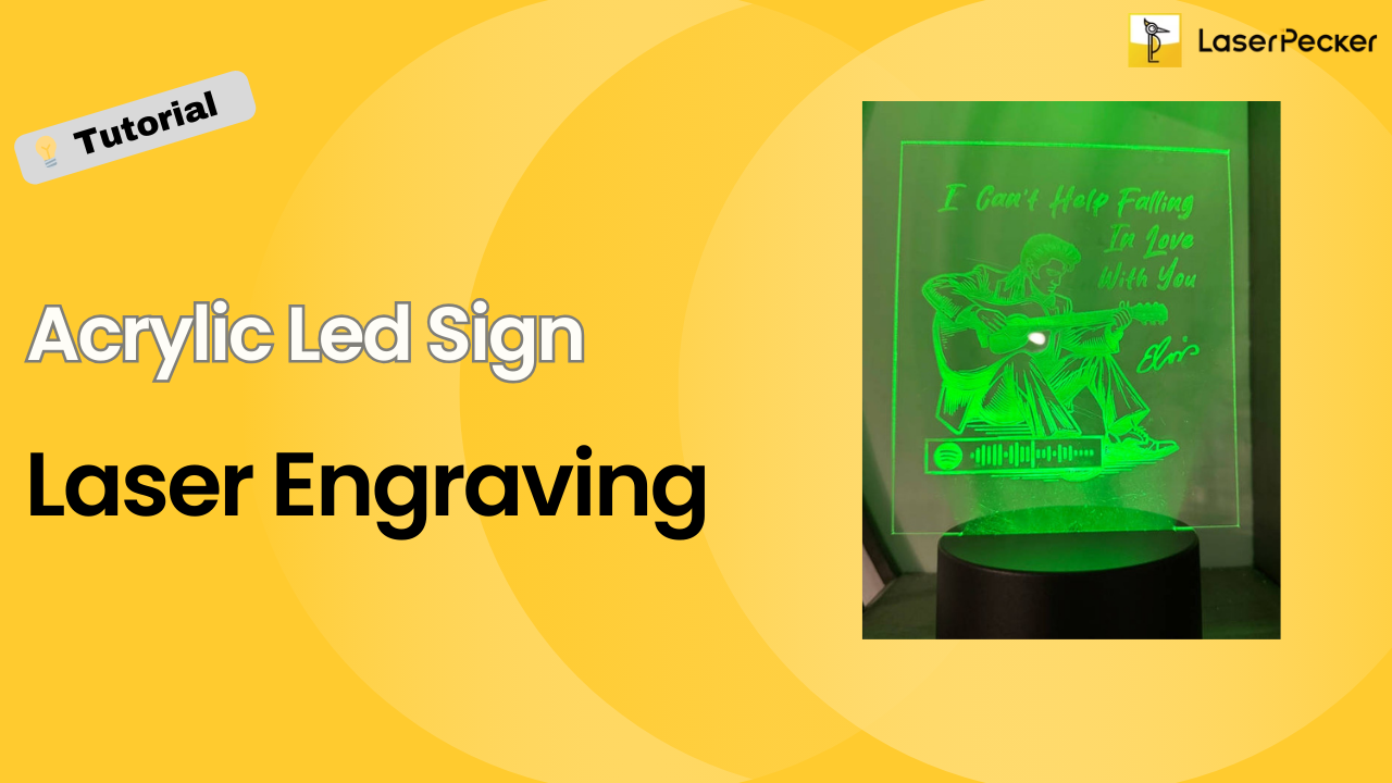 How to Make a Laser Engraved Acrylic LED Sign?